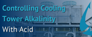 Control Cooling Tower Alkalinity With Acid | Chardon Labs