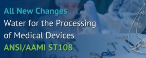 New Changes: ANSI/AAMI ST108 Water for Medical Devices