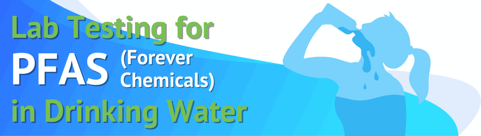 Lab Testing for PFAS in Drinking Water (Forever Chemicals)